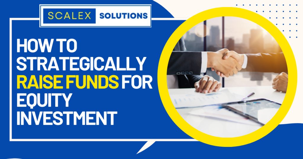 How to Strategically Raise Funds for Equity Investment | Growth ...